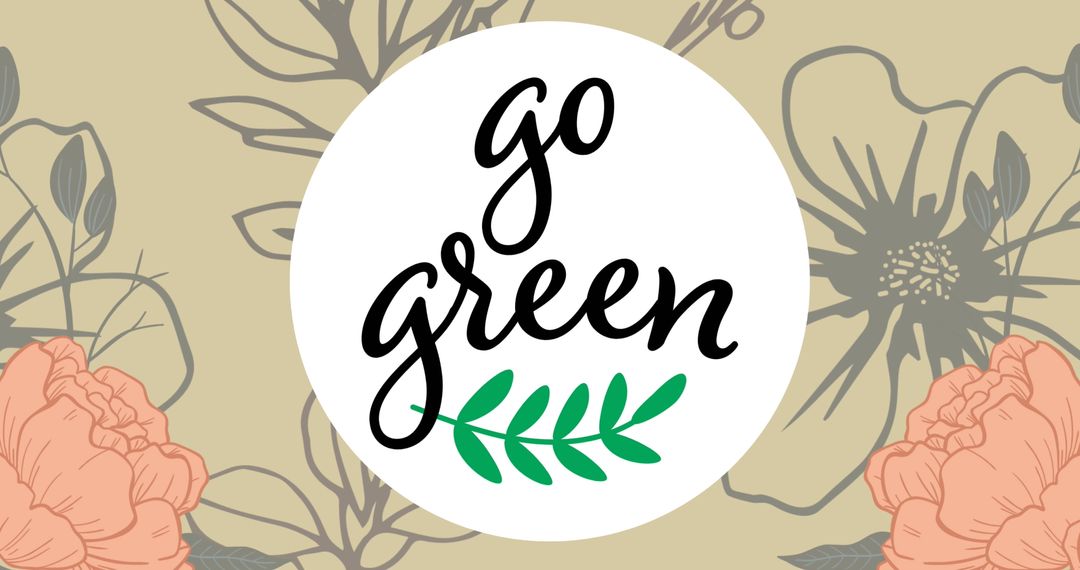 Go Green Inspirational Message on Floral Background for Eco-Friendly ...